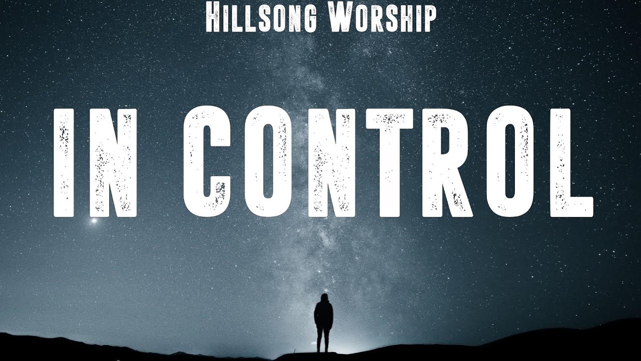 Hillsong Worship - In Control (Lyrics) Forrest Frank, Matt Redman ...