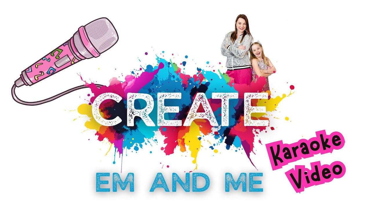Create | Karaoke Sing along | Instrumental | Em and Me | Kids Music ...