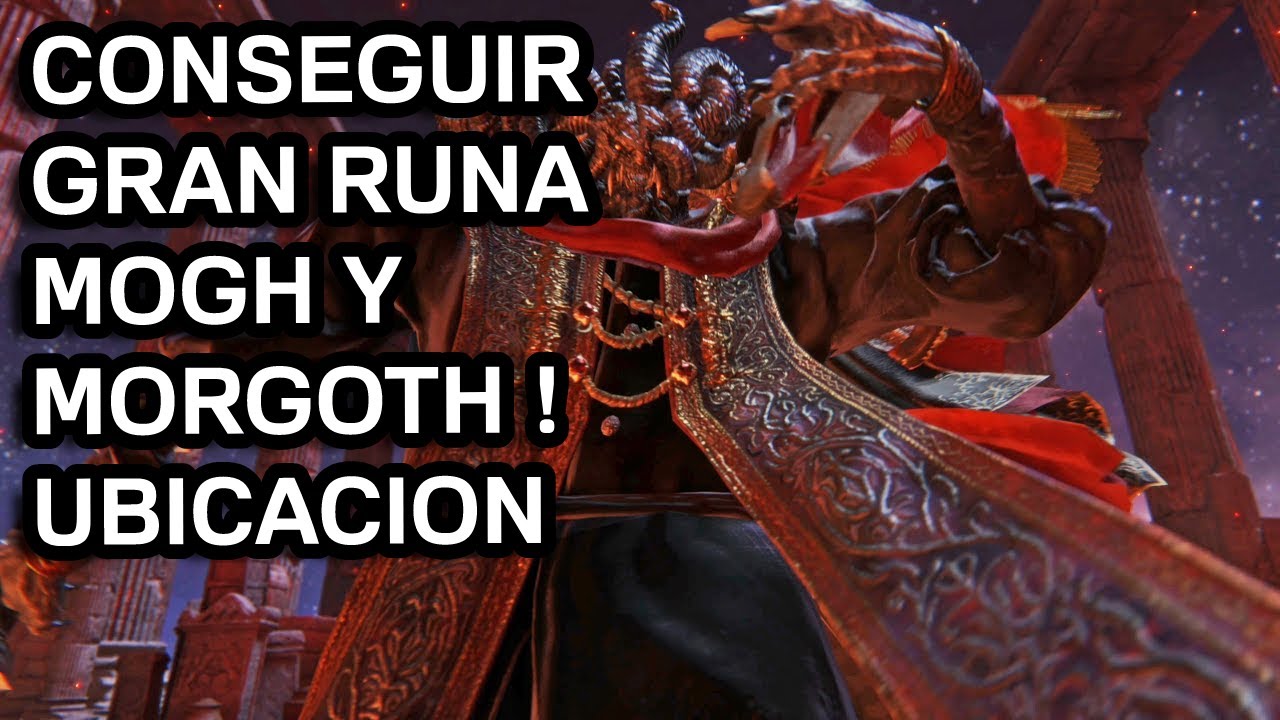 CONSEGUIR GRAN RUNA DE MOGH Y MORGOTH ! UBICACION - ELDEN RING - YouTube