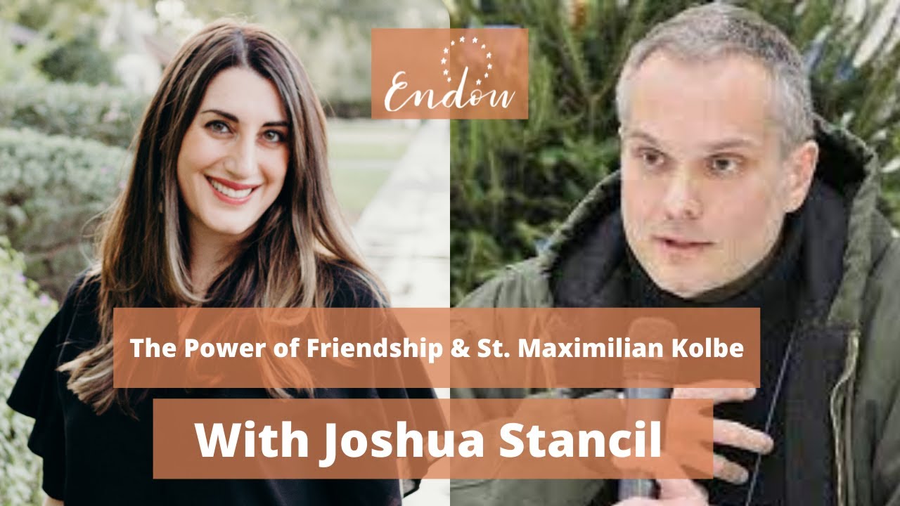 Friendship & St. Maximilian Kolbe: A conversation with Joshua Stancil ...