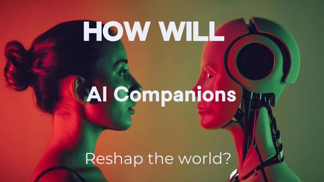 How will AI Companions reshape the world? - YouTube