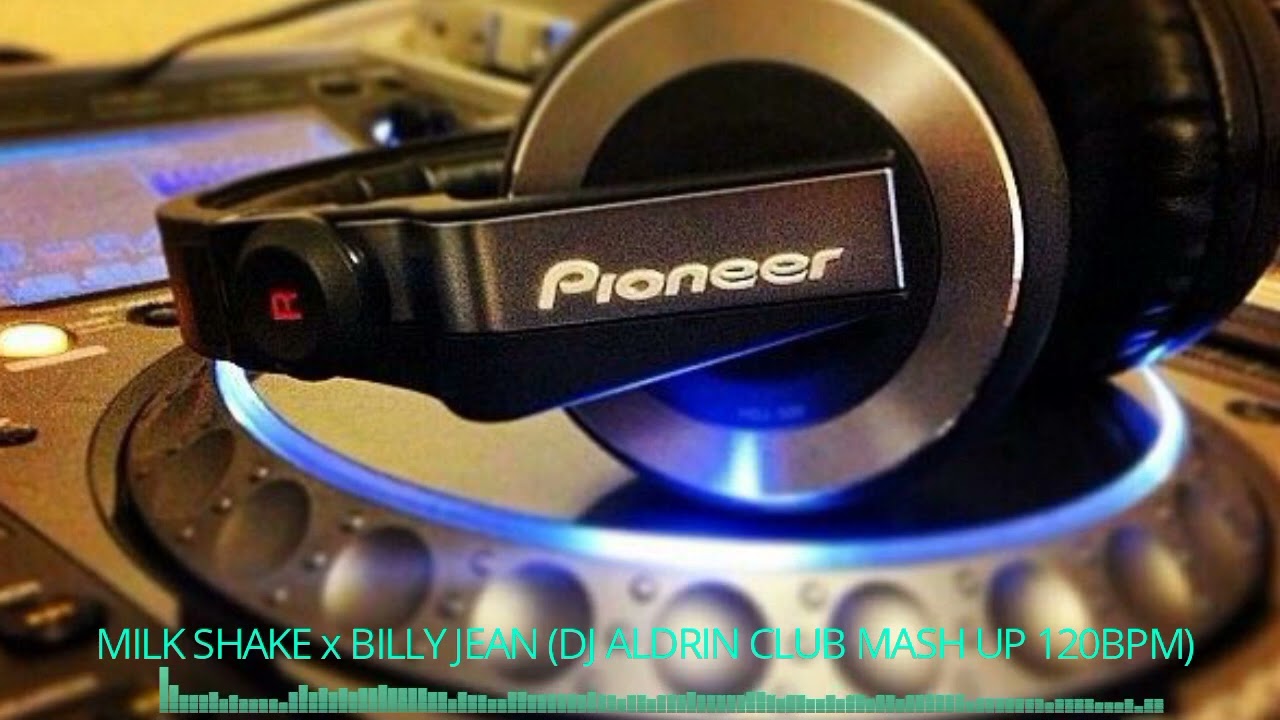 MILKSHAKE x BILLY JEAN (DJ ALDRIN CLUB MASH UP EDIT 120BPM) - YouTube