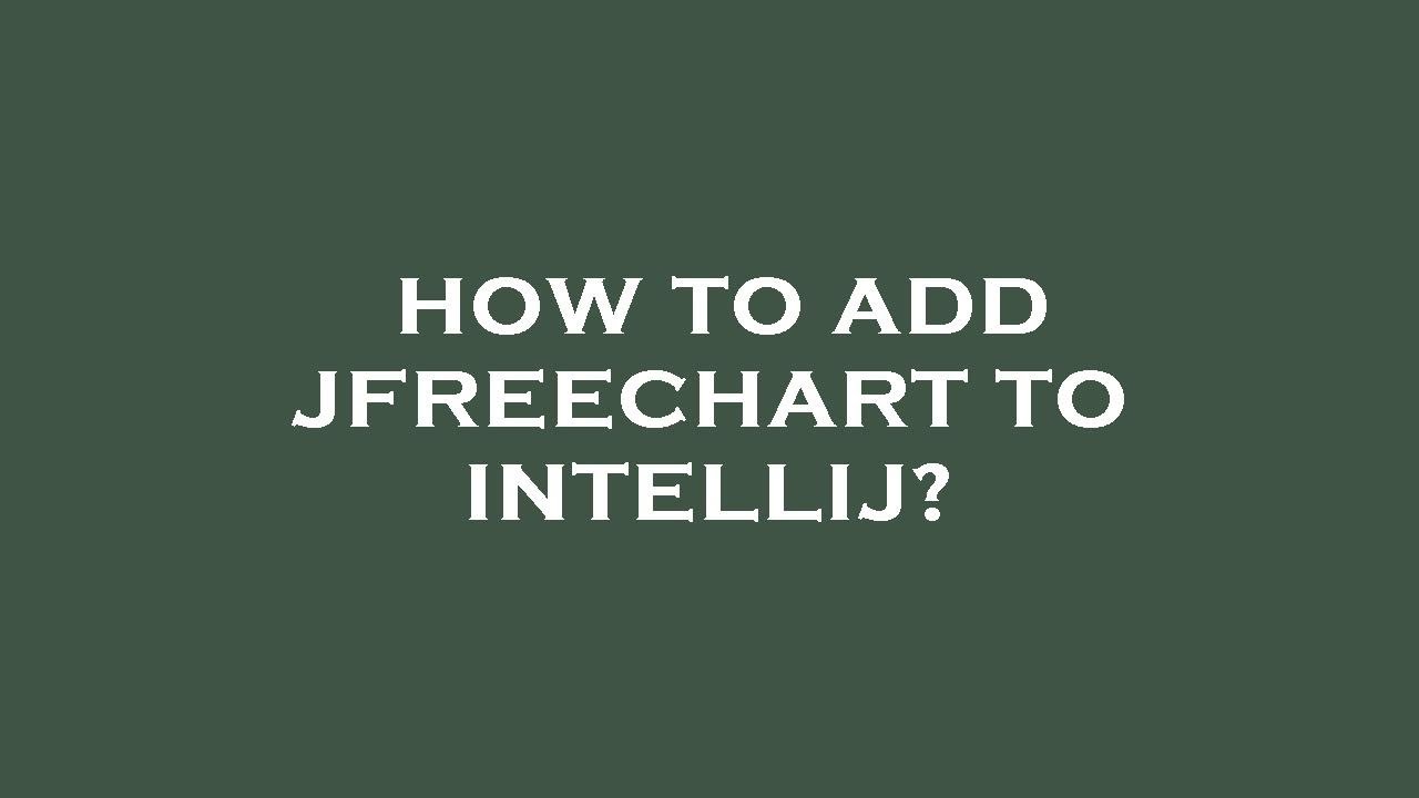 How To Add Jfreechart To Intellij Youtube