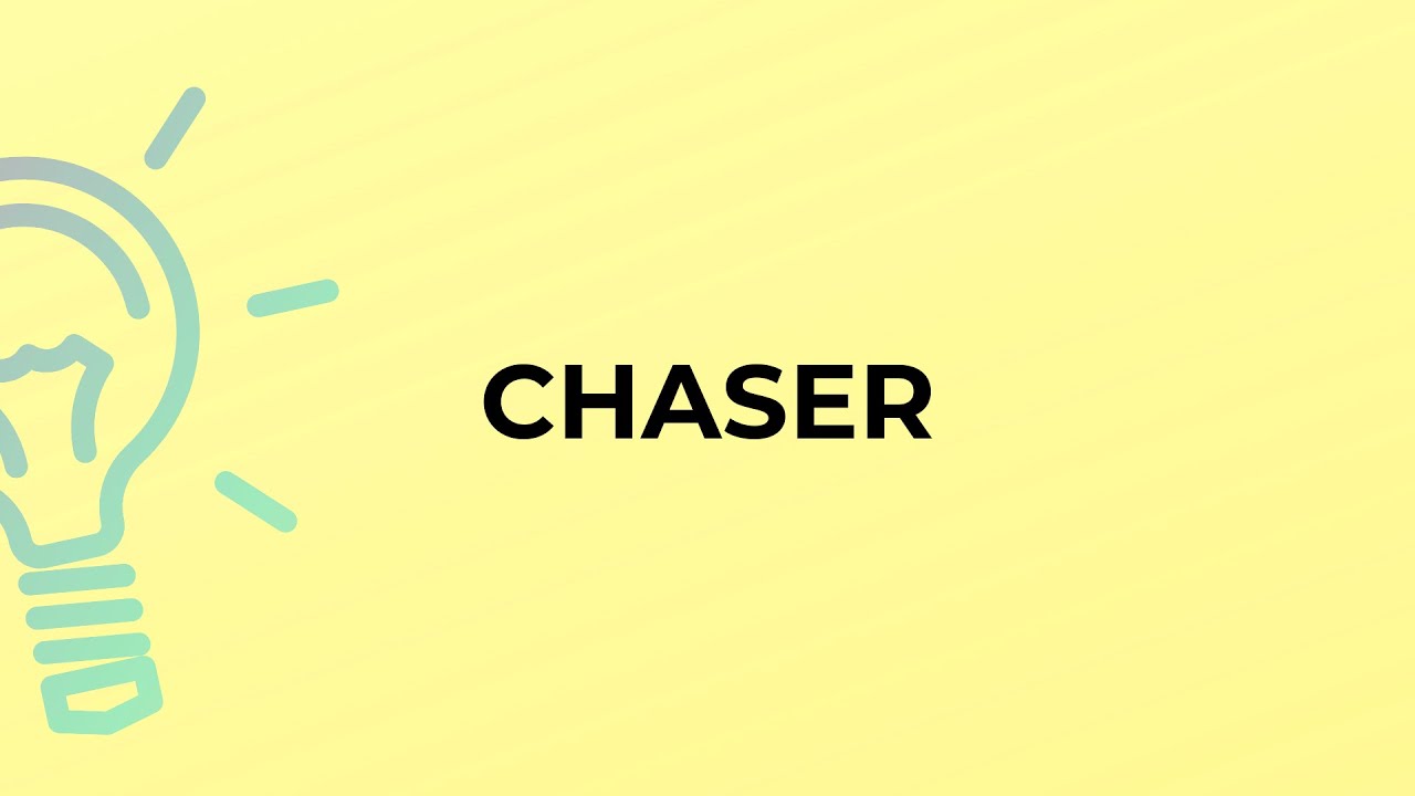 What is the meaning of the word CHASER? - YouTube