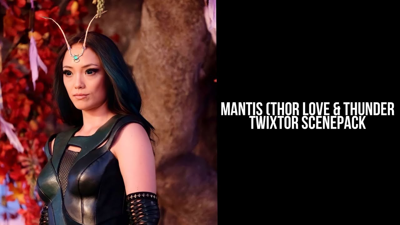 Mantis - Thor Love & Thunder Twixtor Scenepack (with MEGA link) - YouTube