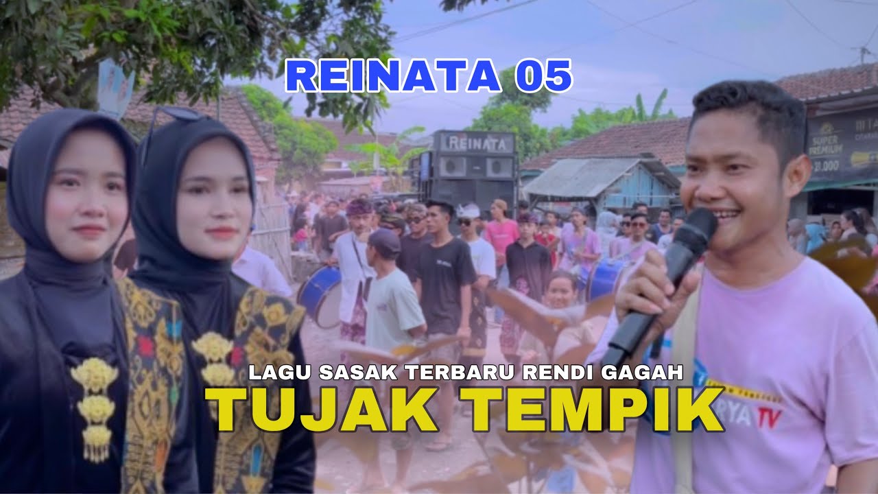 LAGU SASAK TERPOPULER TUJAK TEMPIK VERSI RENDI GAGAH REINATA 05 TERBARU ...