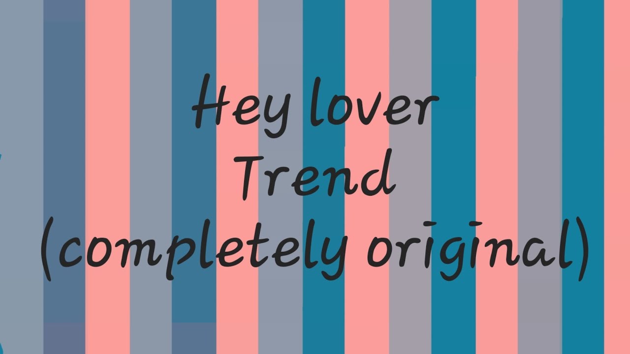 ♡hey lover trend♡ 《Original trend》《read description please》 - YouTube
