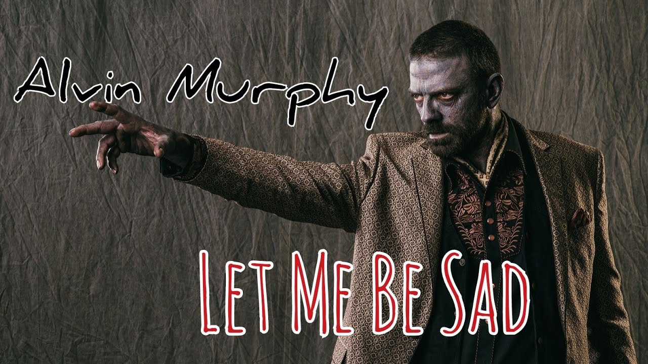 Alvin Murphy || Let me be Sad - YouTube