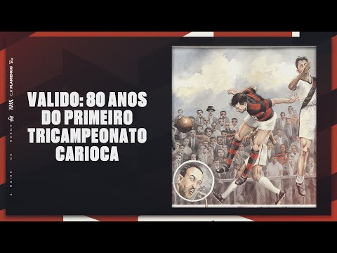 Valido: 80 anos do primeiro tricampeonato Carioca