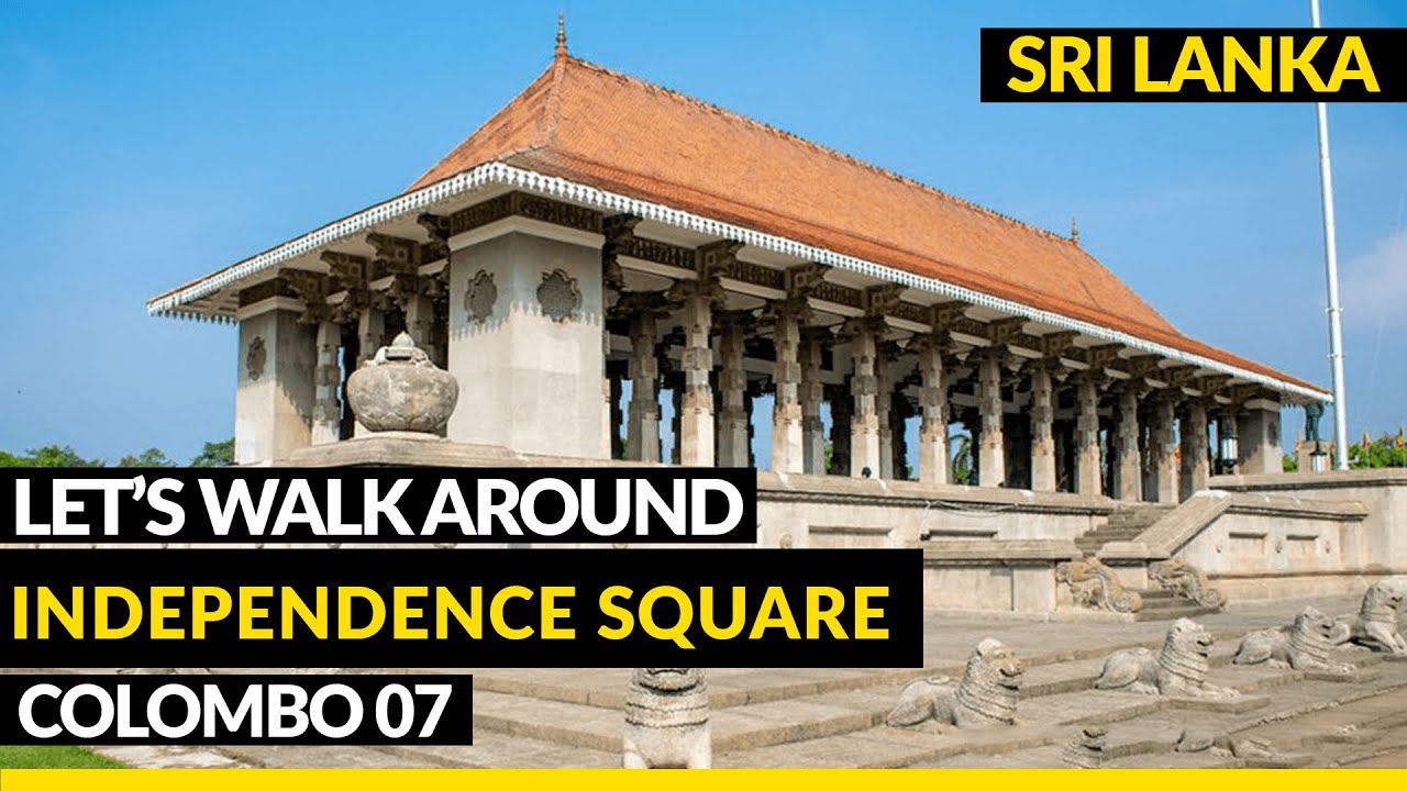 Let’s Walk Around - Independence Square - Colombo 07 | Ceylon ...
