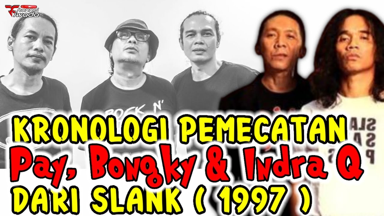 KRONOLOGI PEMECATAN PAY, BONGKY DAN INDRA Q DARI SLANK (1997) - YouTube