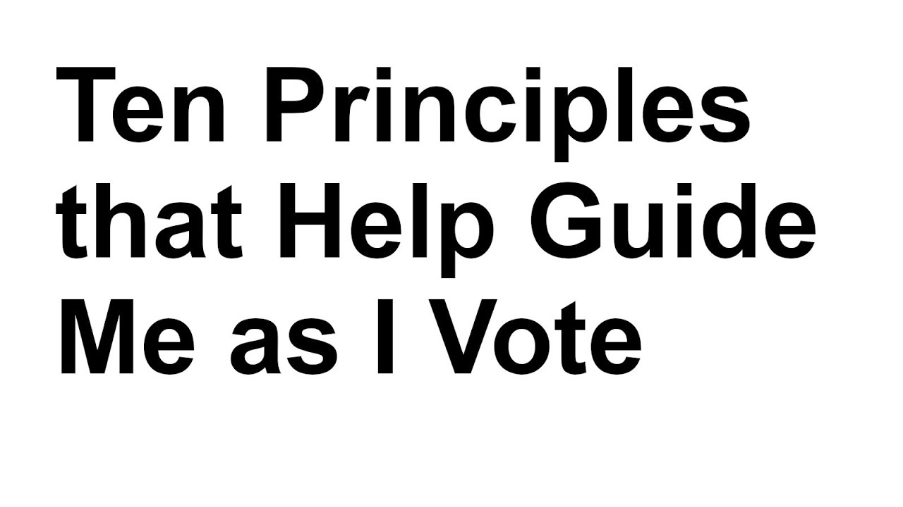 Here are Ten Principles that Guide Me as I Vote - YouTube