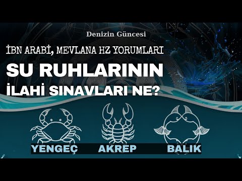 Su Ruhlarının İlahi Sınavları Ne? İbn Arabi Hz. Yengeç, Akrep, Balık
