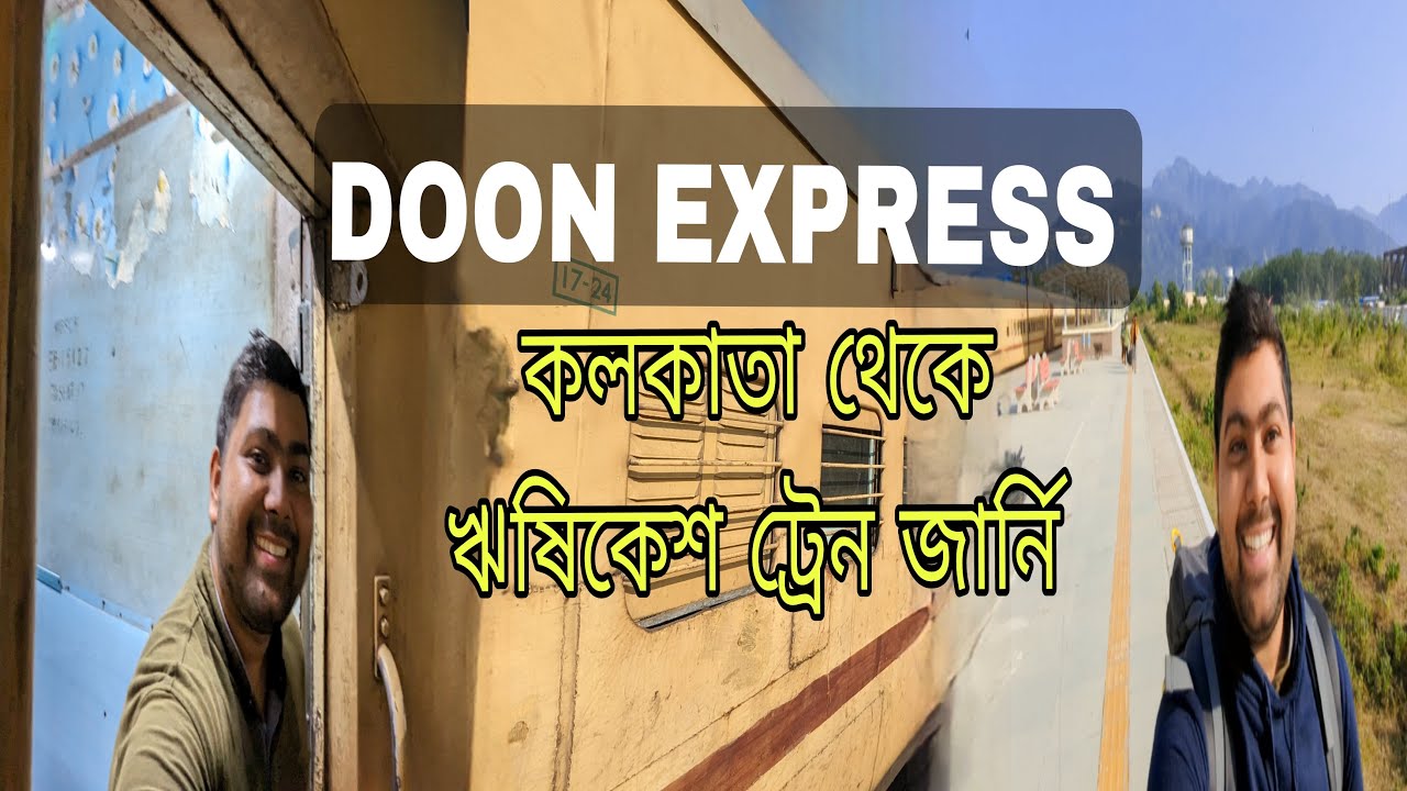 Kolkata to Rishikesh Train Journey || কলকাতা থেকে ঋষিকেশ ট্রেন জার্নি ...