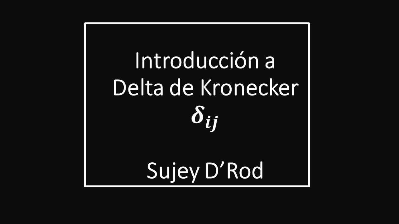 7. Introducción a la delta de Kronecker - YouTube