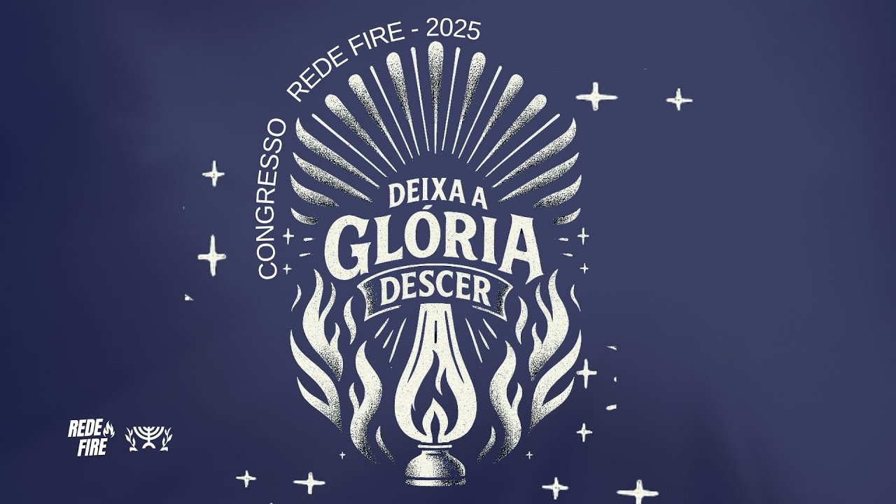 Congresso Rede Fire "Deixa a Glória Descer!" - Marco II - 23/05/2025 ...
