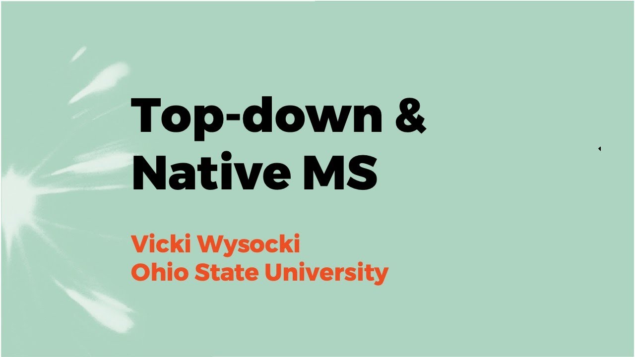 Top-down and Native MS with Vicki Wysocki, 2021 - YouTube
