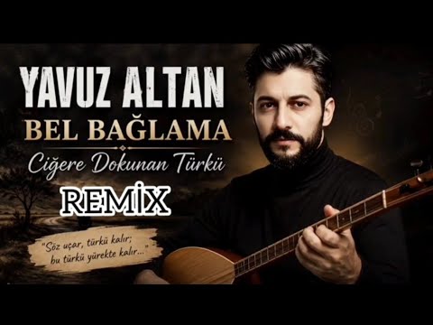 BEL BAĞLAMA CİĞERE DOKUNAN TÜRKÜ ( REMİX )