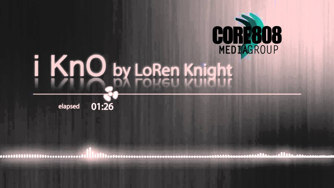 "I KnO" by LoRen Knight - YouTube