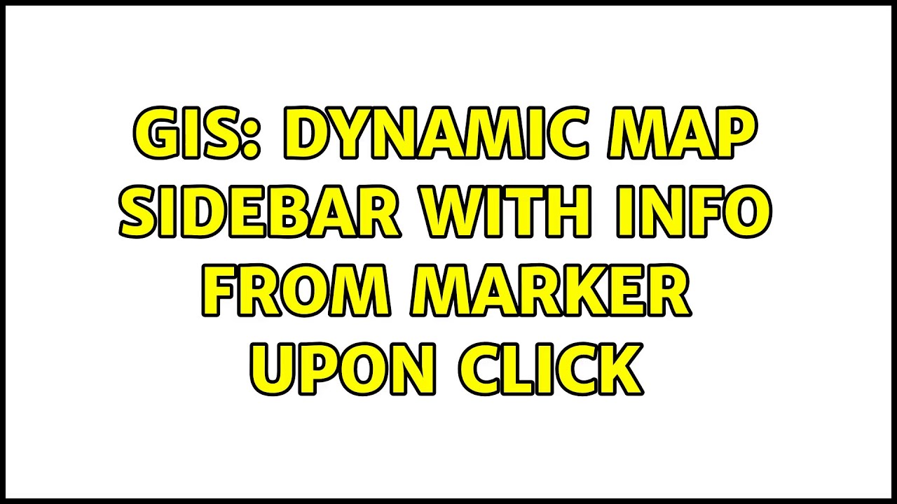 GIS: Dynamic map sidebar with info from marker upon click (2 Solutions ...