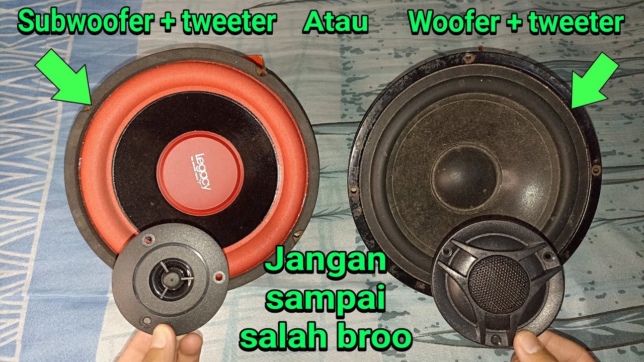 Subwoofer & tweeter atau woofer & tweeter mana yg paling bagus buat ...