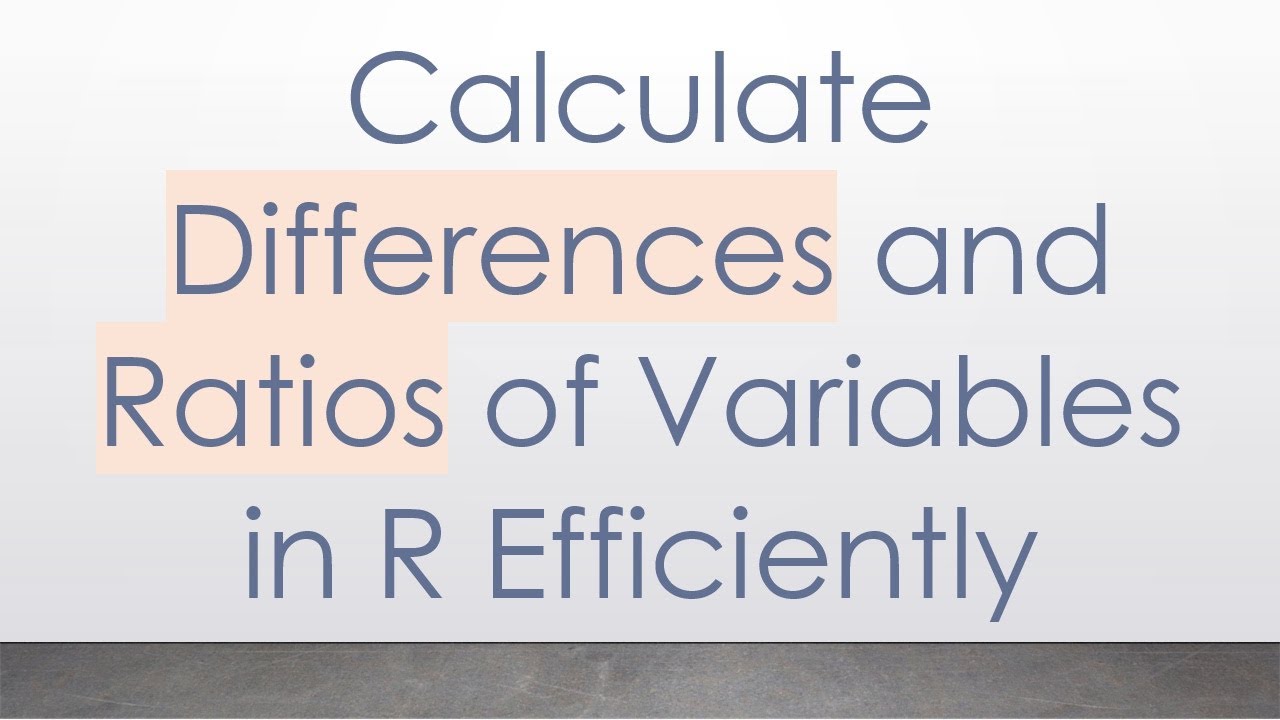 Calculate Differences and Ratios of Variables in R Efficiently - YouTube