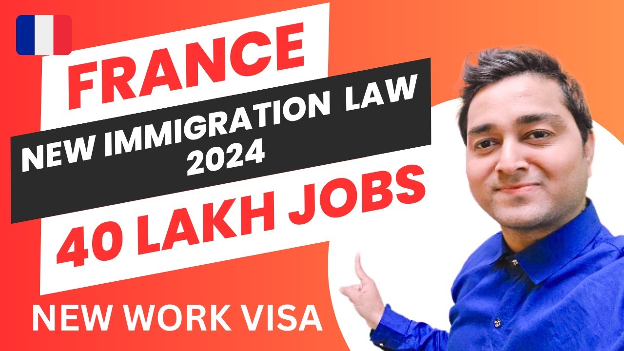 France New Immigration Law 2024 | 40 Lakh jobs | New Free Work Visa ...