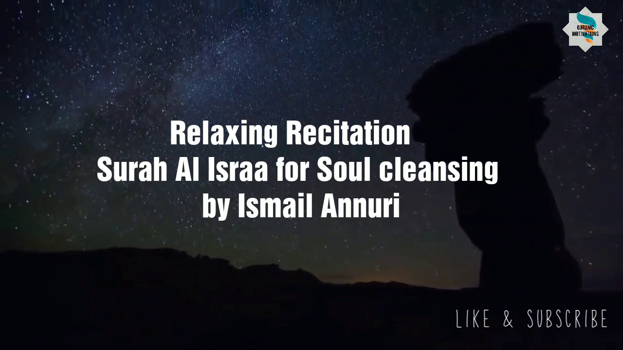Surah Al Israa for Soul cleansing by Ismail Annuri - YouTube