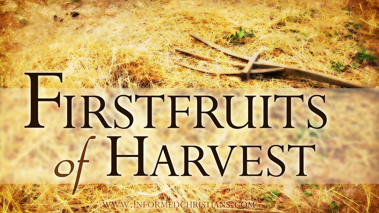 Firstfruits of Harvest - YouTube