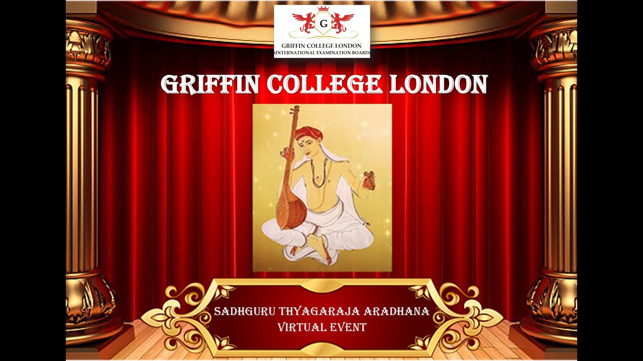 Griffin College London - SADHGURU THYAGARAJA ARADHANA VIRTUAL EVENT ...