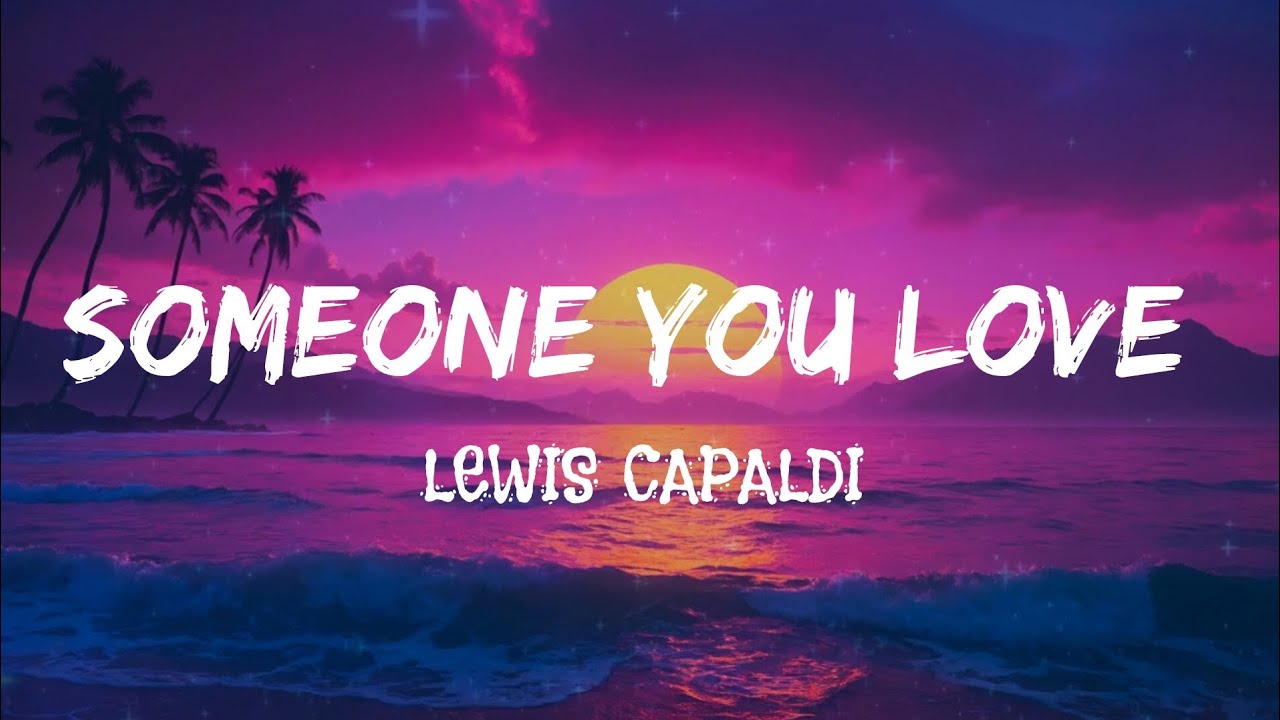 Lewis Capaldi - Someone You Love (lyrics) - YouTube