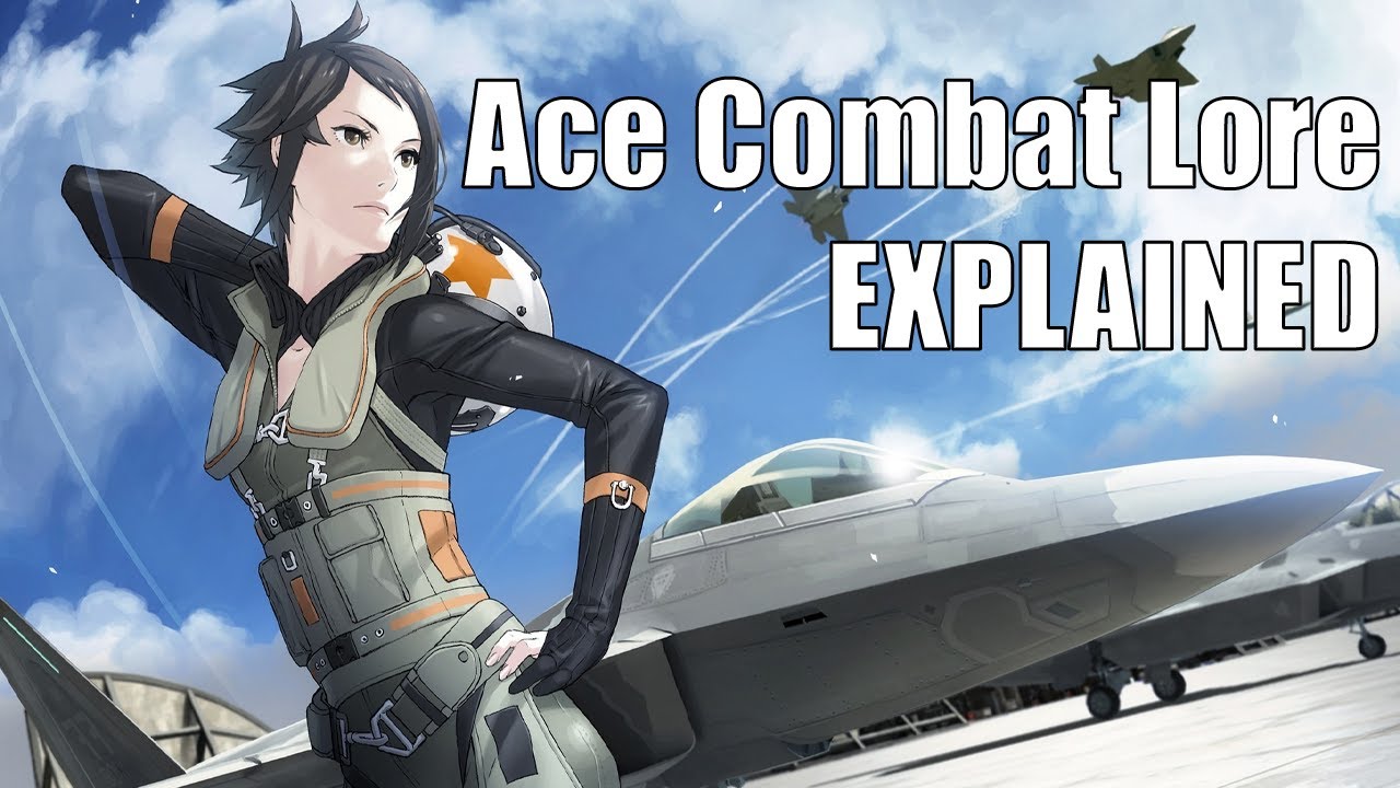 Ace Combat Lore Explained in Chronological Order - YouTube