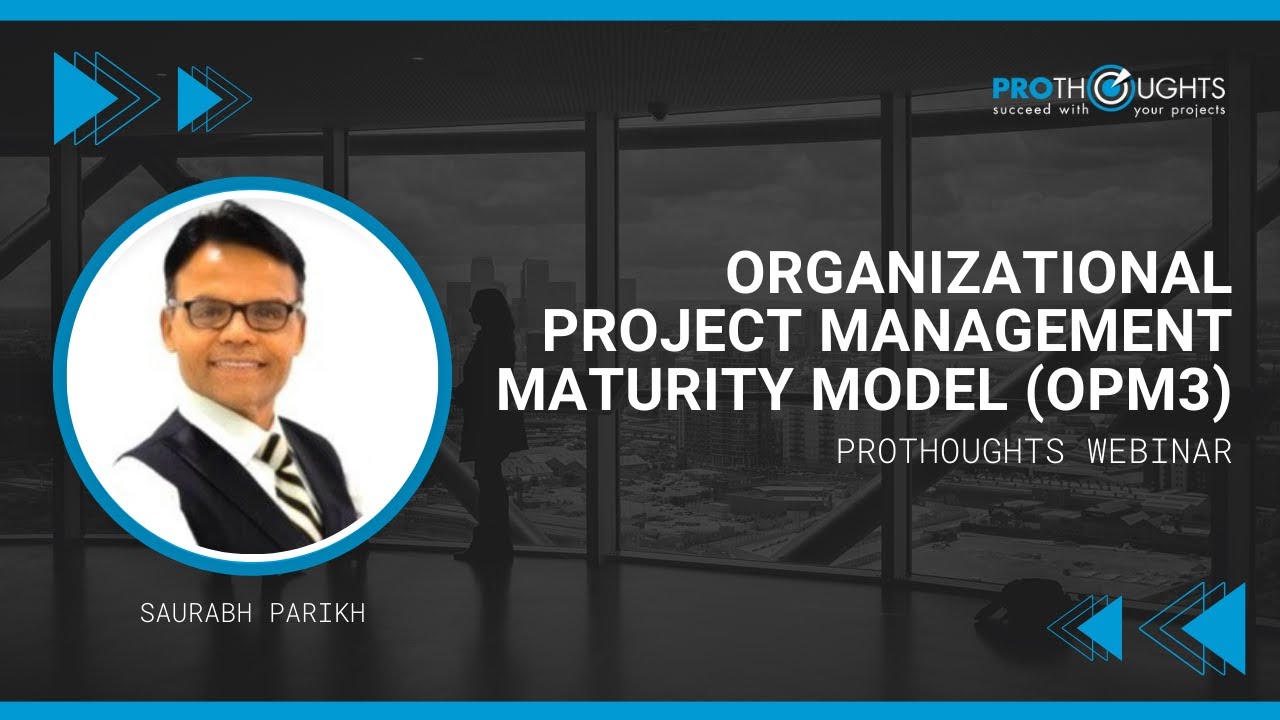 Organizational Project Management Maturity Model (OPM3) - ProThoughts ...