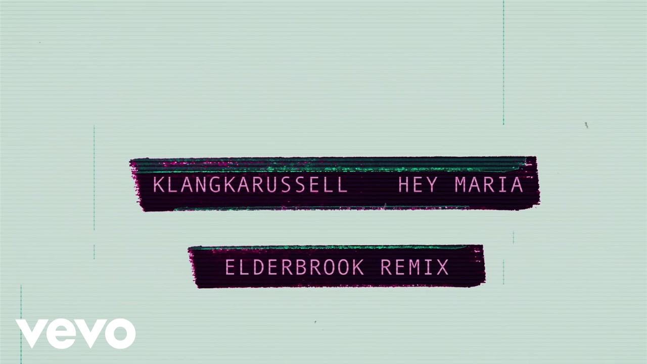 Klangkarussell - Hey Maria (Elderbrook Remix) - YouTube
