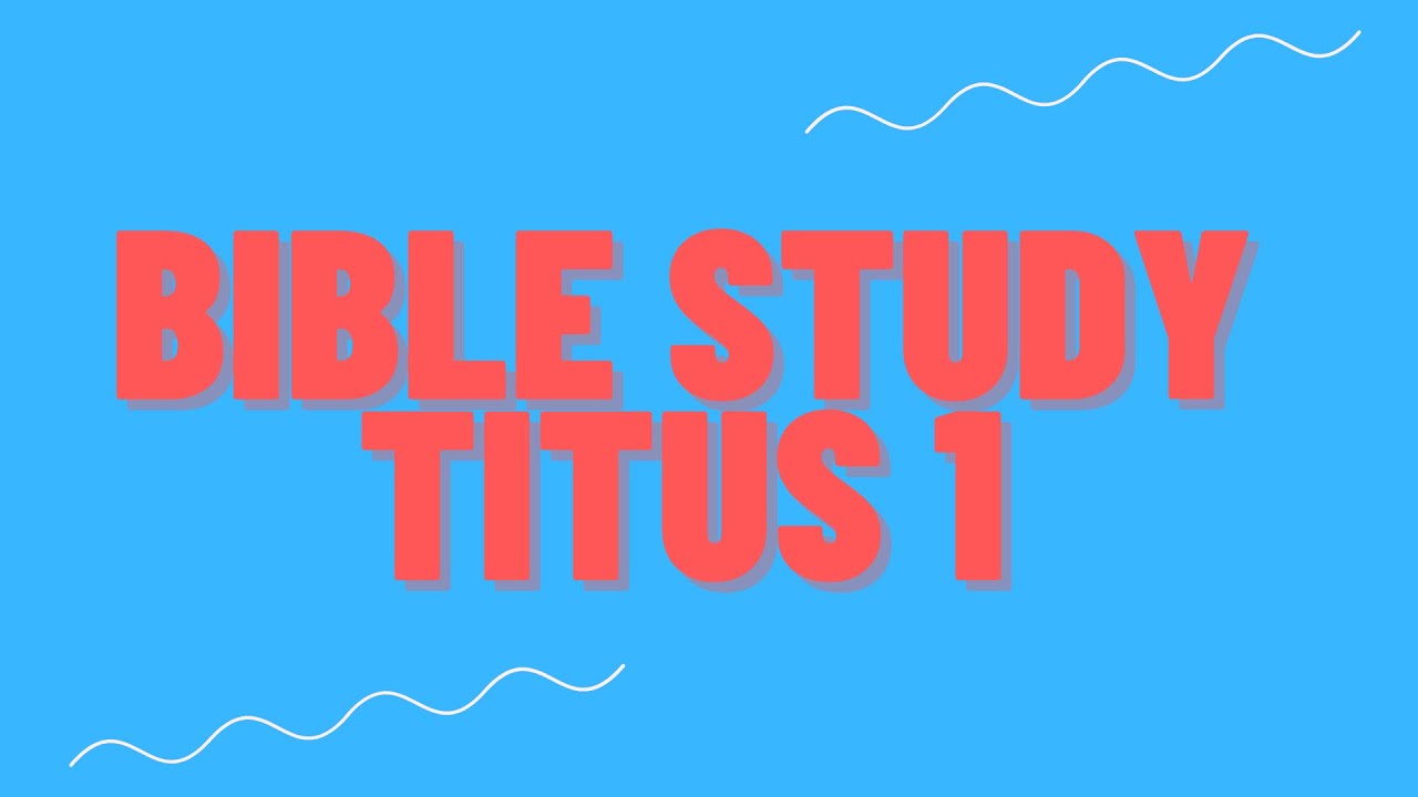 Bible Study: Titus 1 - YouTube