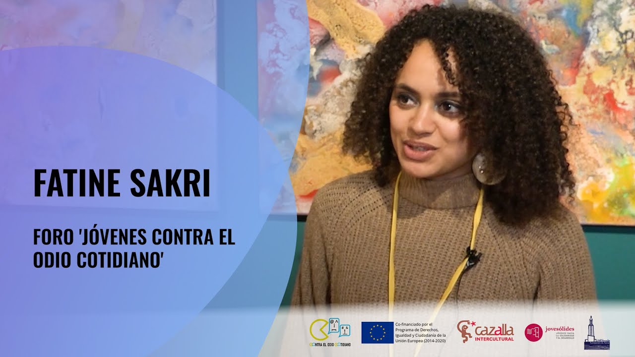 Testimonio de Fatine Sakri - Foro 'Jóvenes contra el odio cotidiano ...
