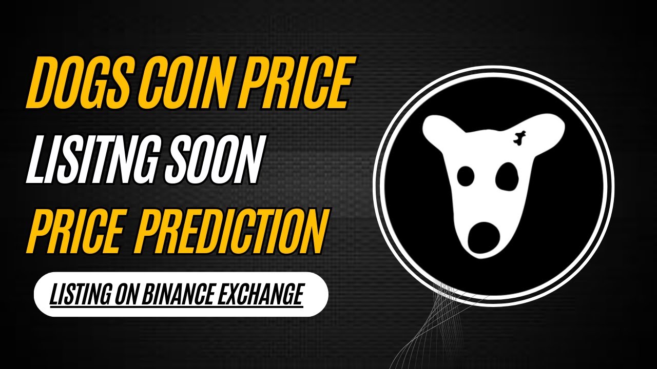 Dogs Coin Listing & Price Prediction | Dogs Listing On Binance | Crypto ...