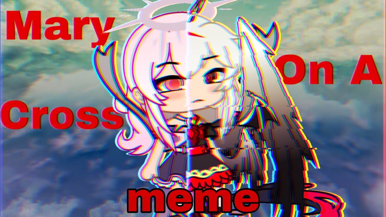 Mary on a Cross l{ Gacha club ll Edit ll Animation}l - YouTube