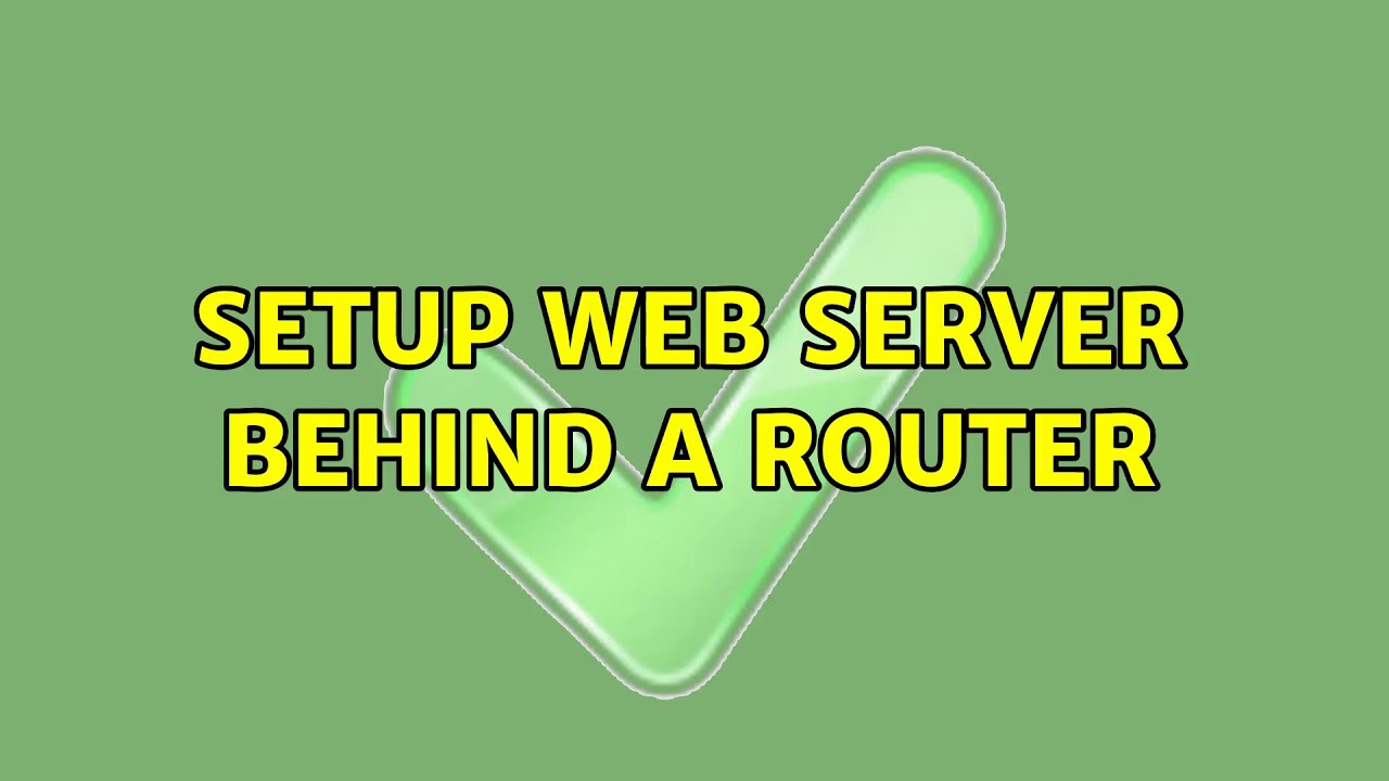 setup web server behind a router (4 Solutions!!) - YouTube