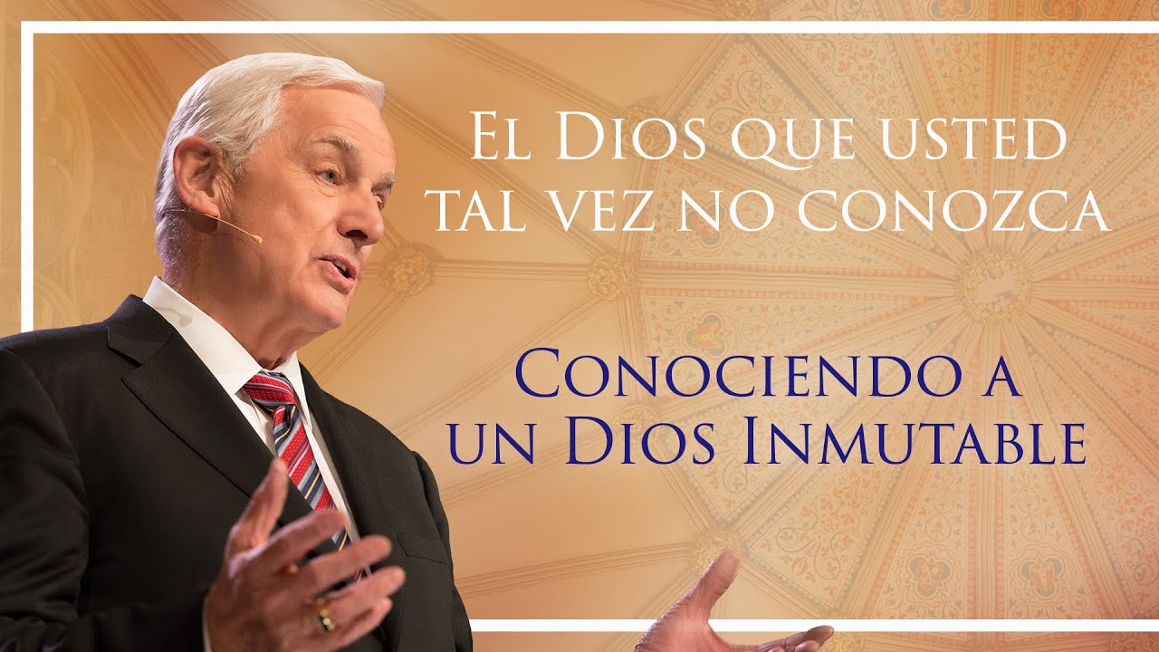 Conociendo a un Dios Inmutable - YouTube