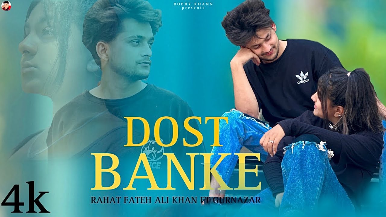 Dost Banke (Official Video) Rahat Fateh Ali Khan Ft.Gurnazar | Dost ...