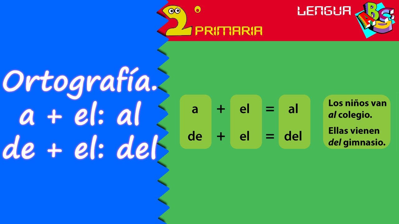Lengua, 2º. Aprendo a escribir. Ortografía: a+el=al, de+el=del - YouTube