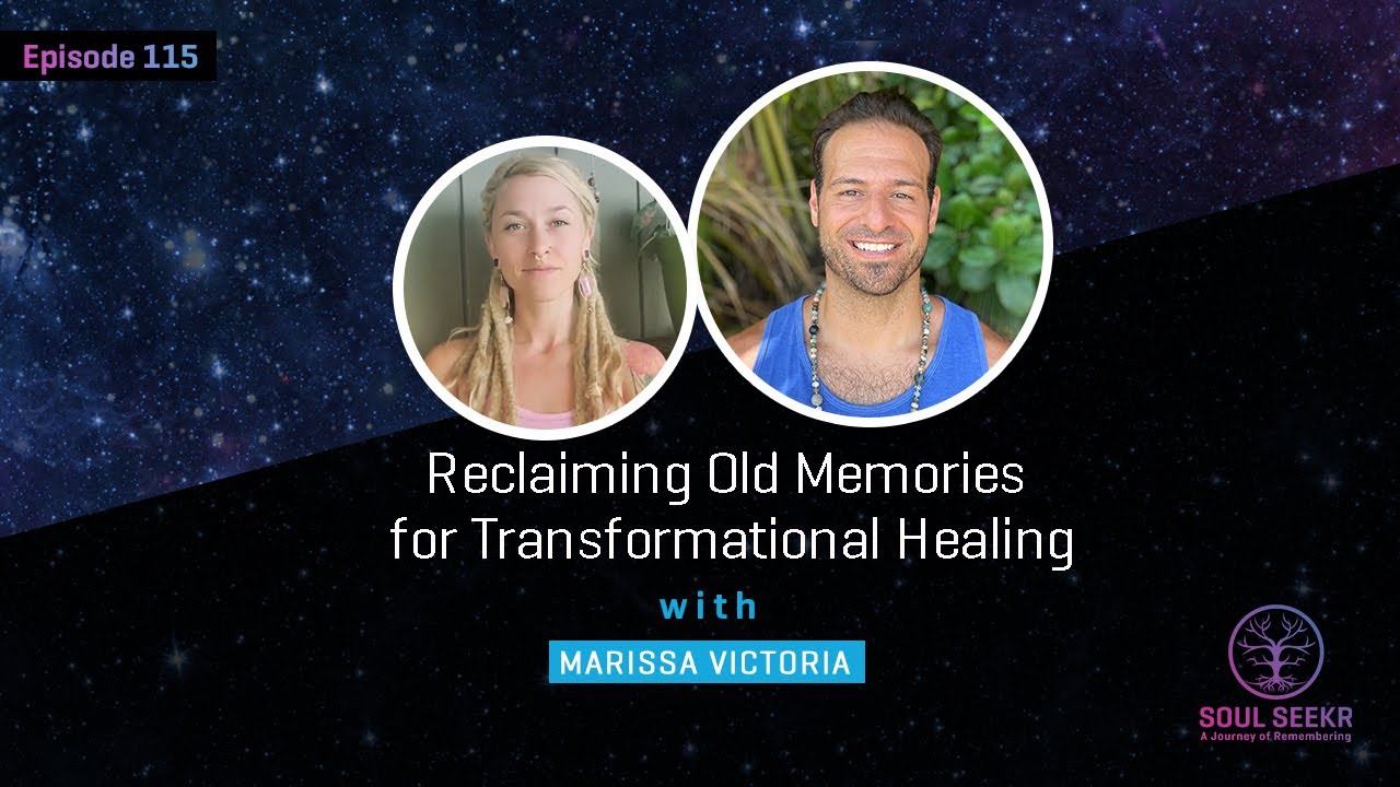 Reclaiming Old Memories for Transformational Healing w/ Marissa ...