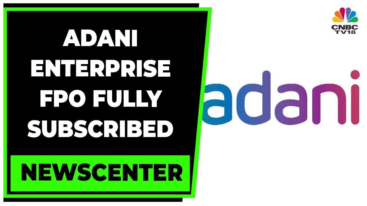 Adani Enterprise's FPO Fully Subscribed On The Last Day | Newscenter ...