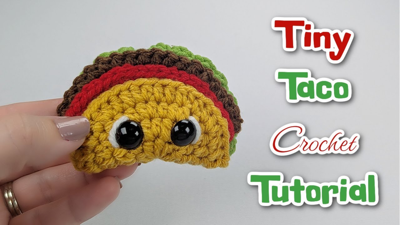 How to Crochet a Tiny Taco | Amigurumi Taco Pattern | Cinco De Mayo ...