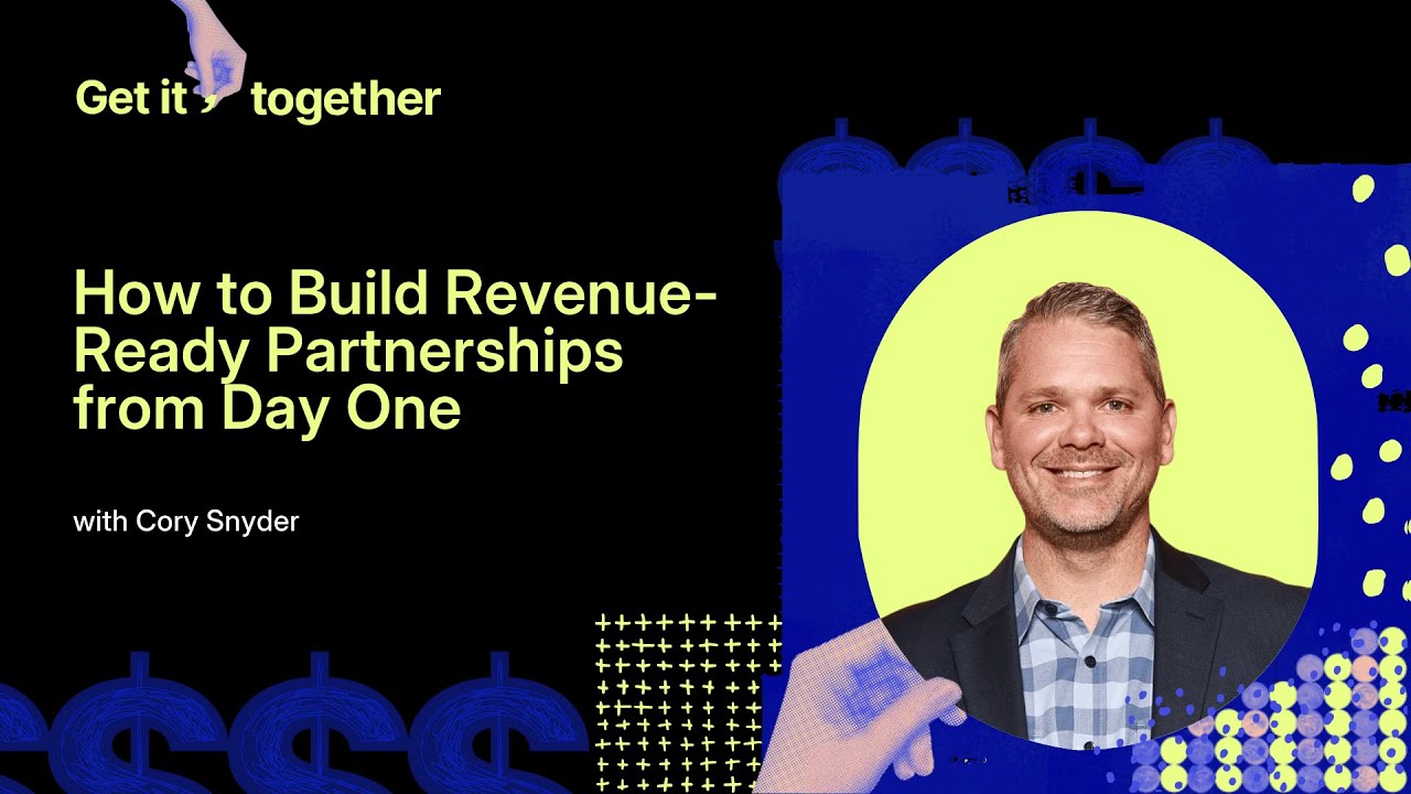 How to Build Revenue-Ready Partnerships from Day One with Cory Snyder ...