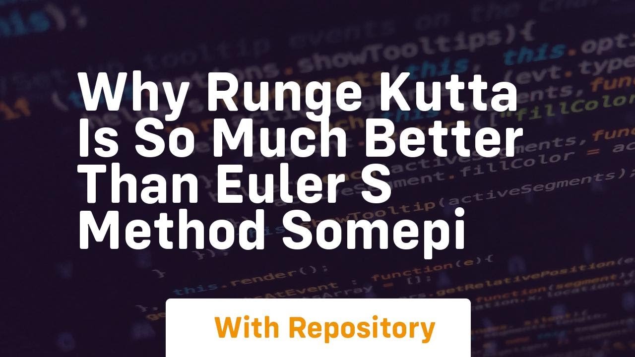 why runge kutta is so much better than euler s method somepi - YouTube