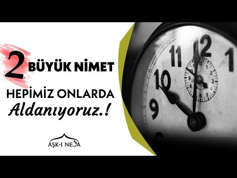 2 Büyük Nimet Var ki Kıymetini Hiç Bilmiyoruz