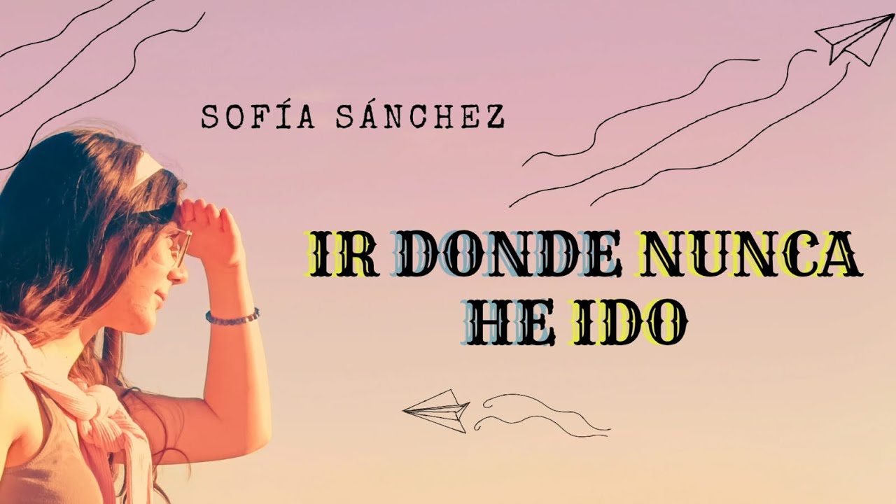 Ir donde nunca he ido - Sofía Sánchez (Visualizer) - YouTube
