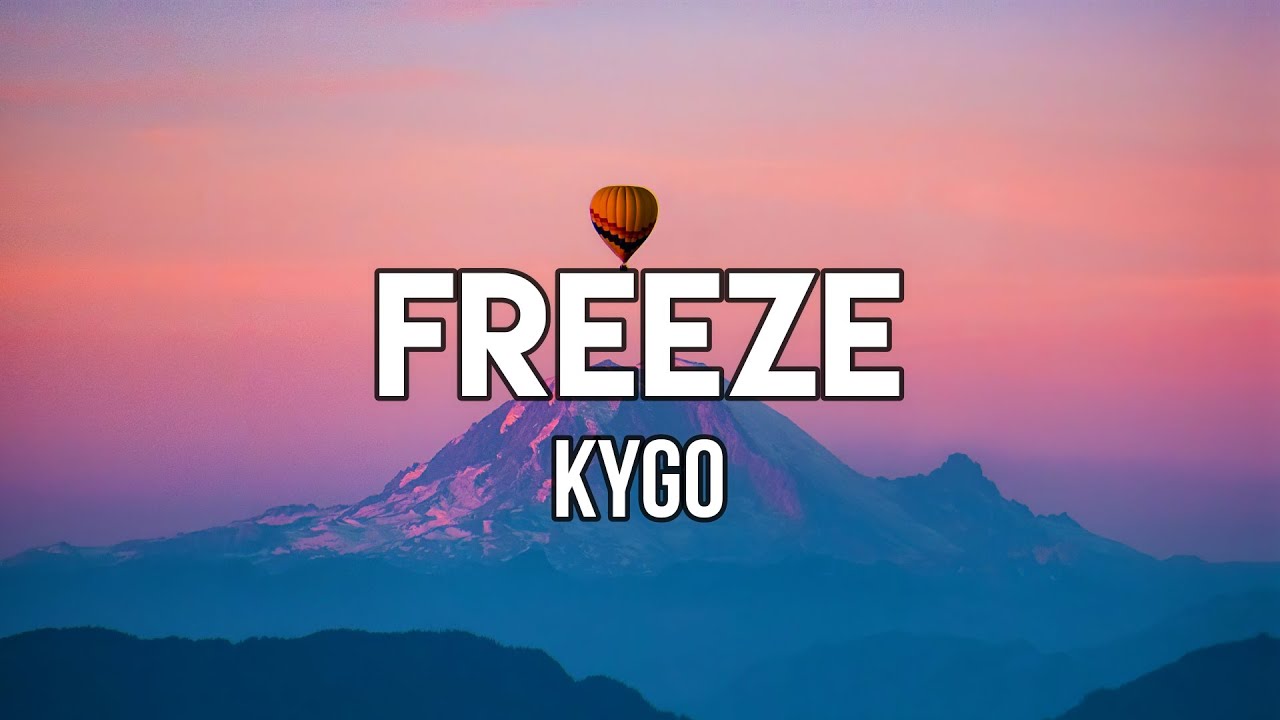 Kygo - Freeze (Lyrics) | We out on the rooftop of your car under the ...